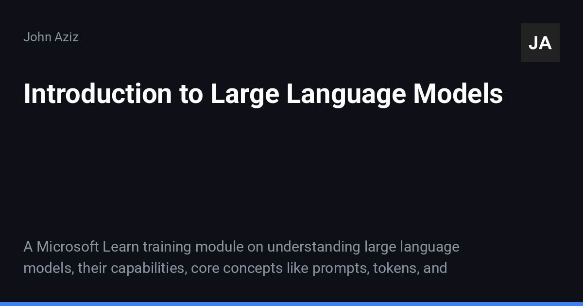 Introduction to Large Language Models | John Aziz
